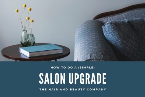 How to easily upgrade your salon | The Hair And Beauty Company
